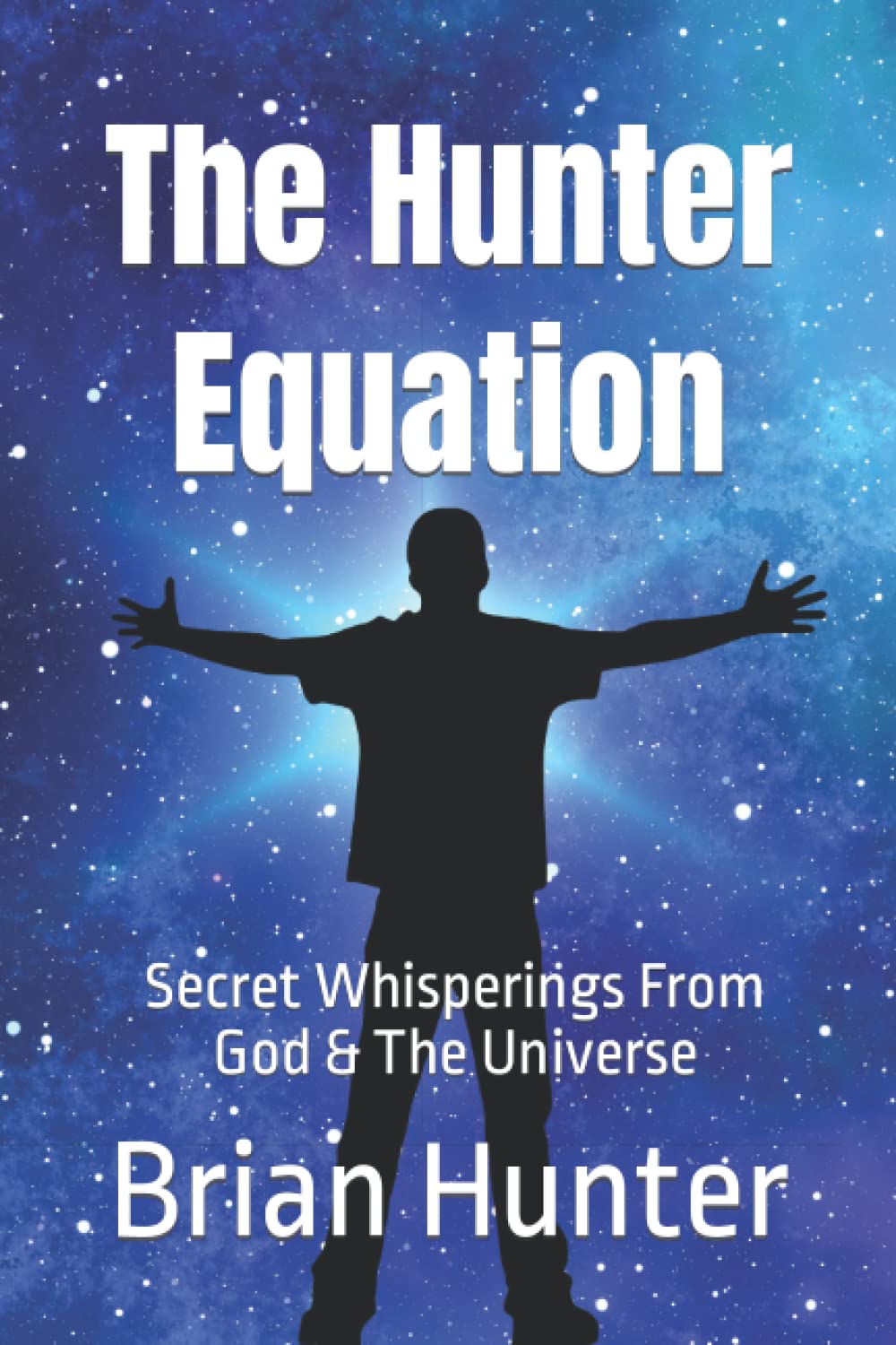 The Hunter Equation: Secret Whisperings From God & The Universe: Hunter ...