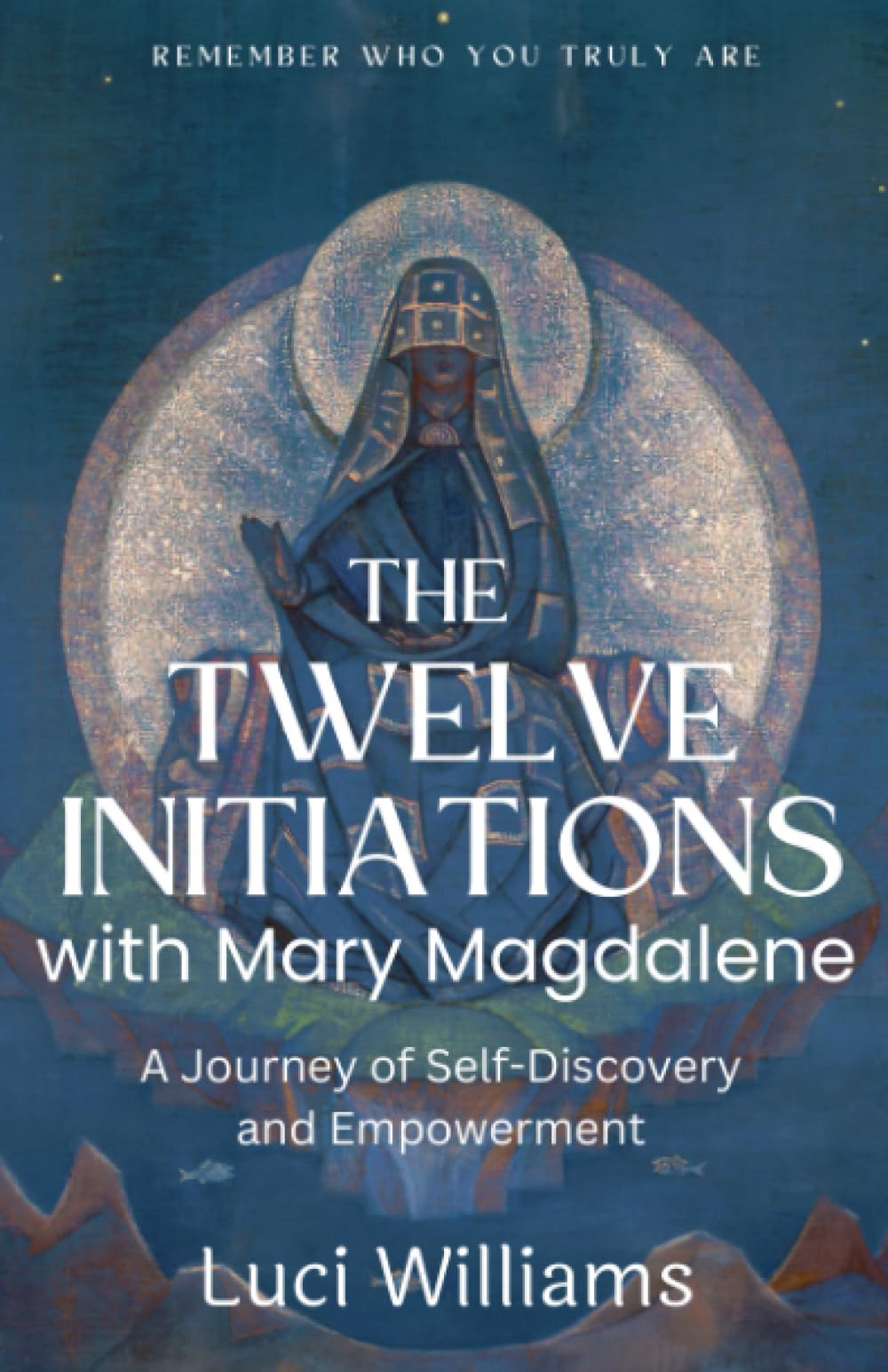 The Twelve Initiations with Mary Magdalene: A Journey of Self-Discovery ...