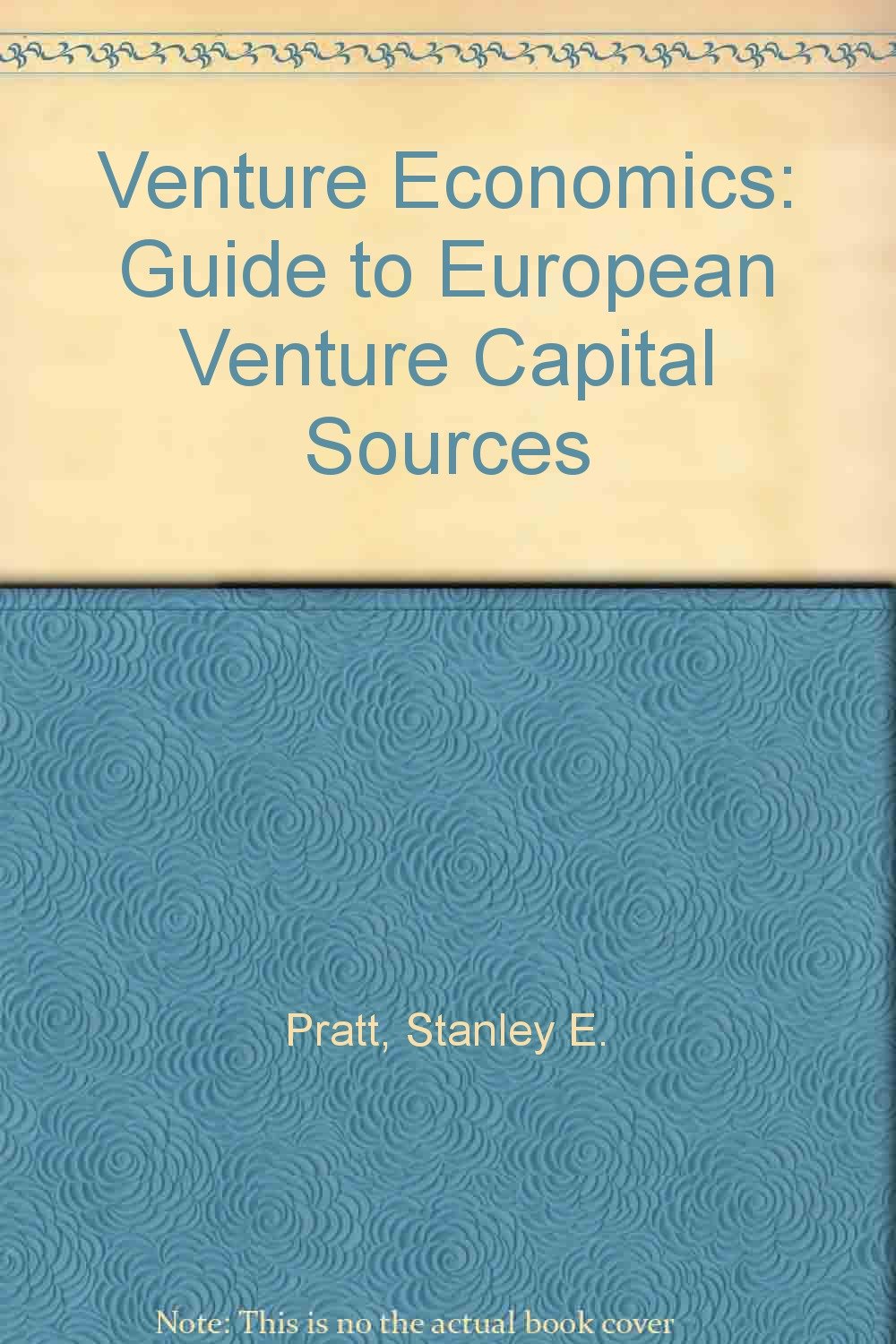 Venture Economics: Guide to European Venture Capital Sources: Pratt ...