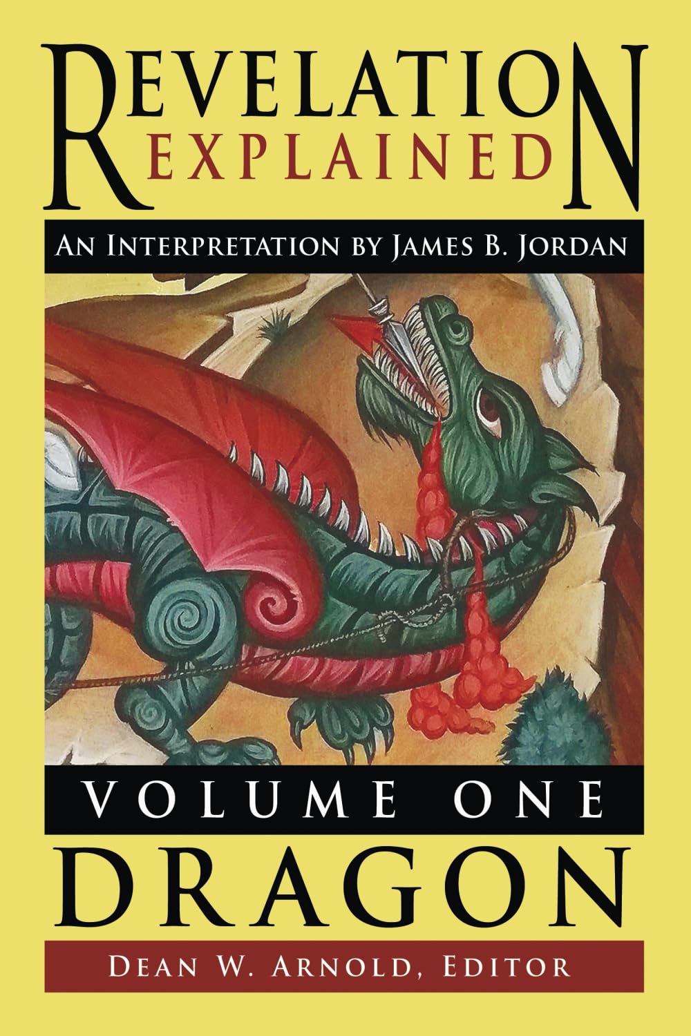 Revelation Explained: An Interpretation by James B. Jordan: Volume One ...