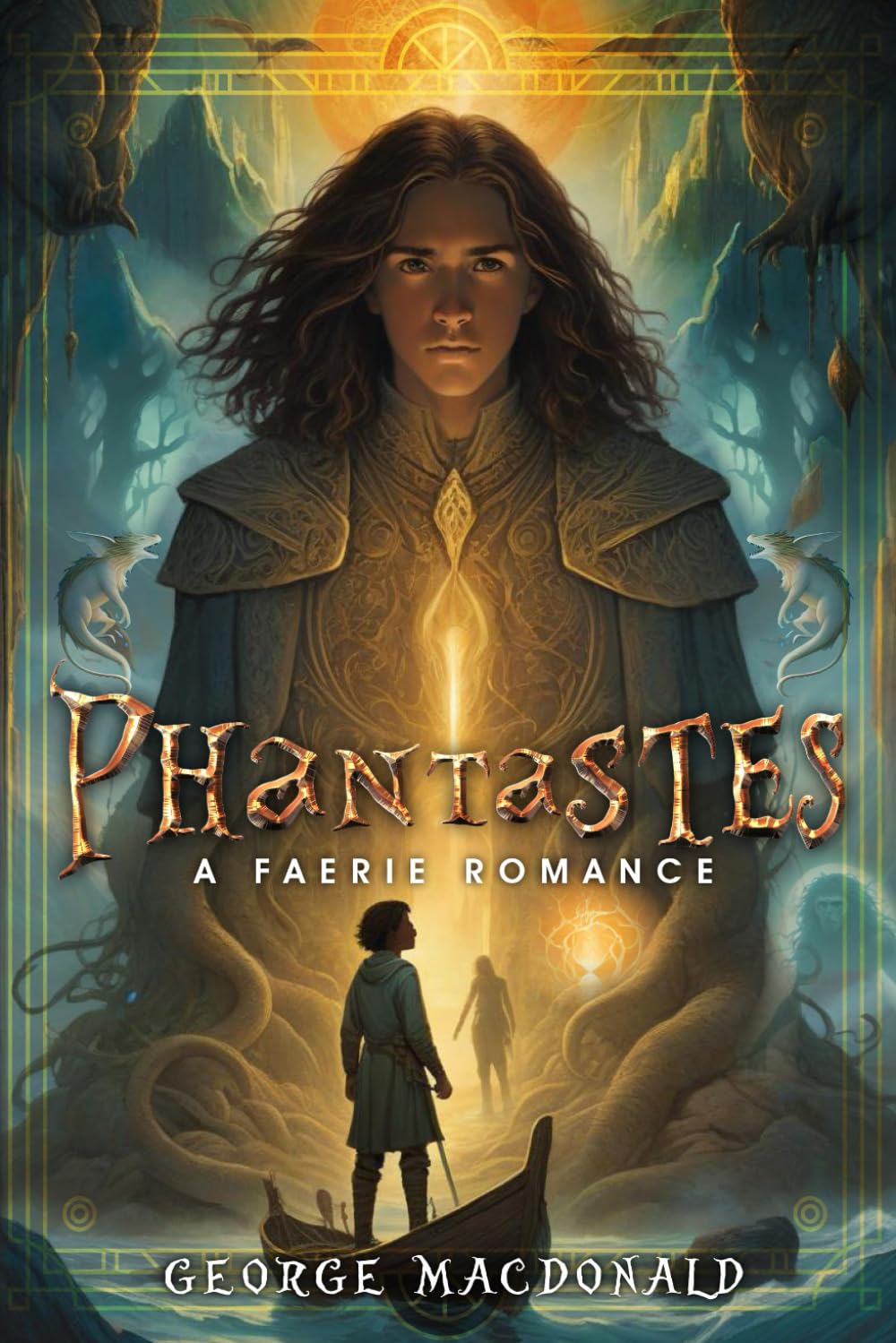Phantastes: A Faerie Romance: A Complete, Unabridged 1858 Original ...