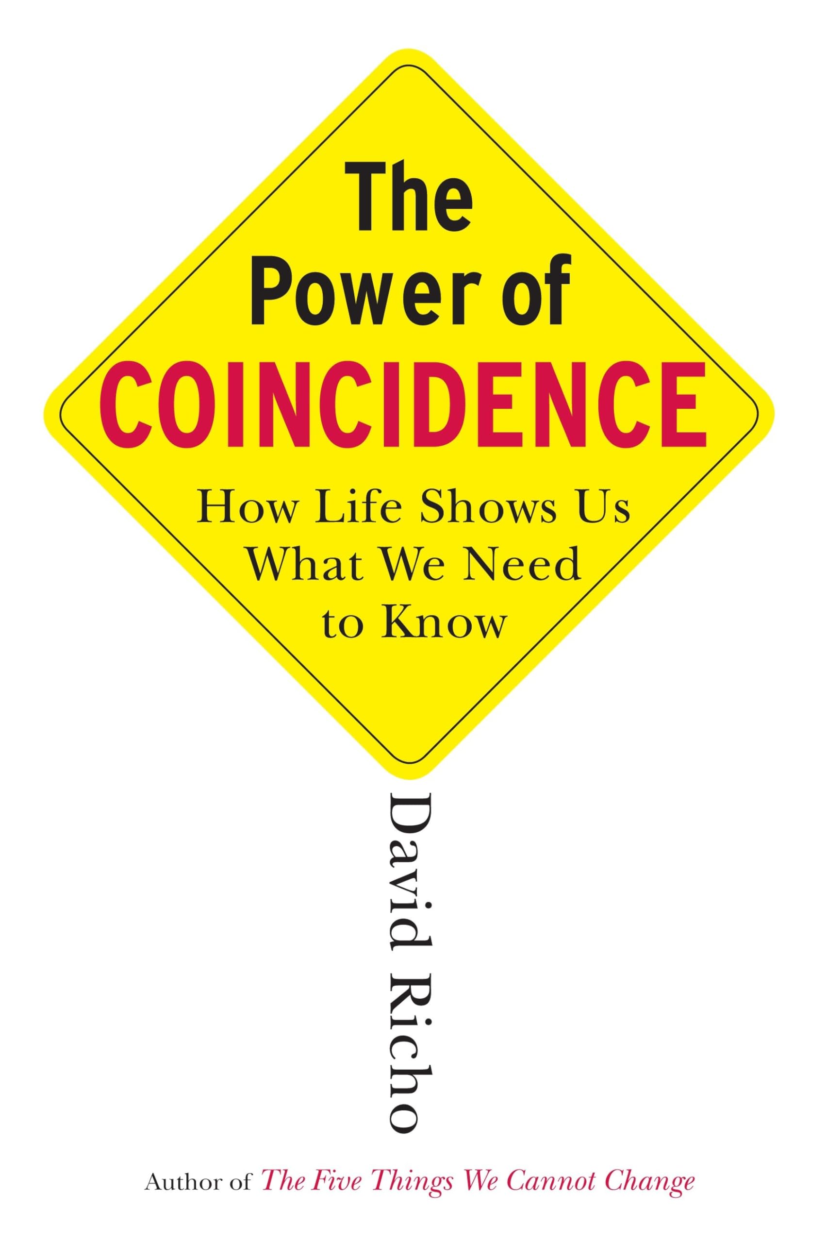 The Power of Coincidence: How Life Shows Us What We Need to Know: Richo ...