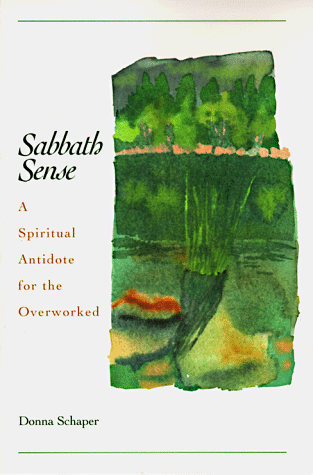 Sabbath Sense : A Spiritual Antidote for the Overworked: Donna Schaper ...