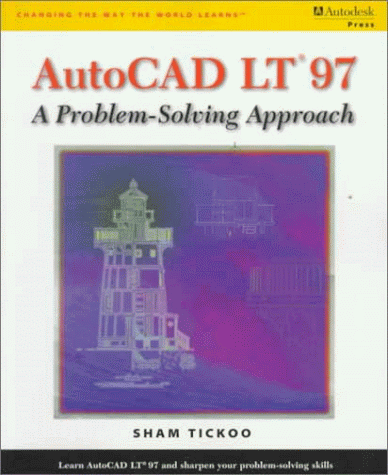 Autocad Lt 97: A Problem Solving Approach: Tickoo, Sham: 9780766807044 ...