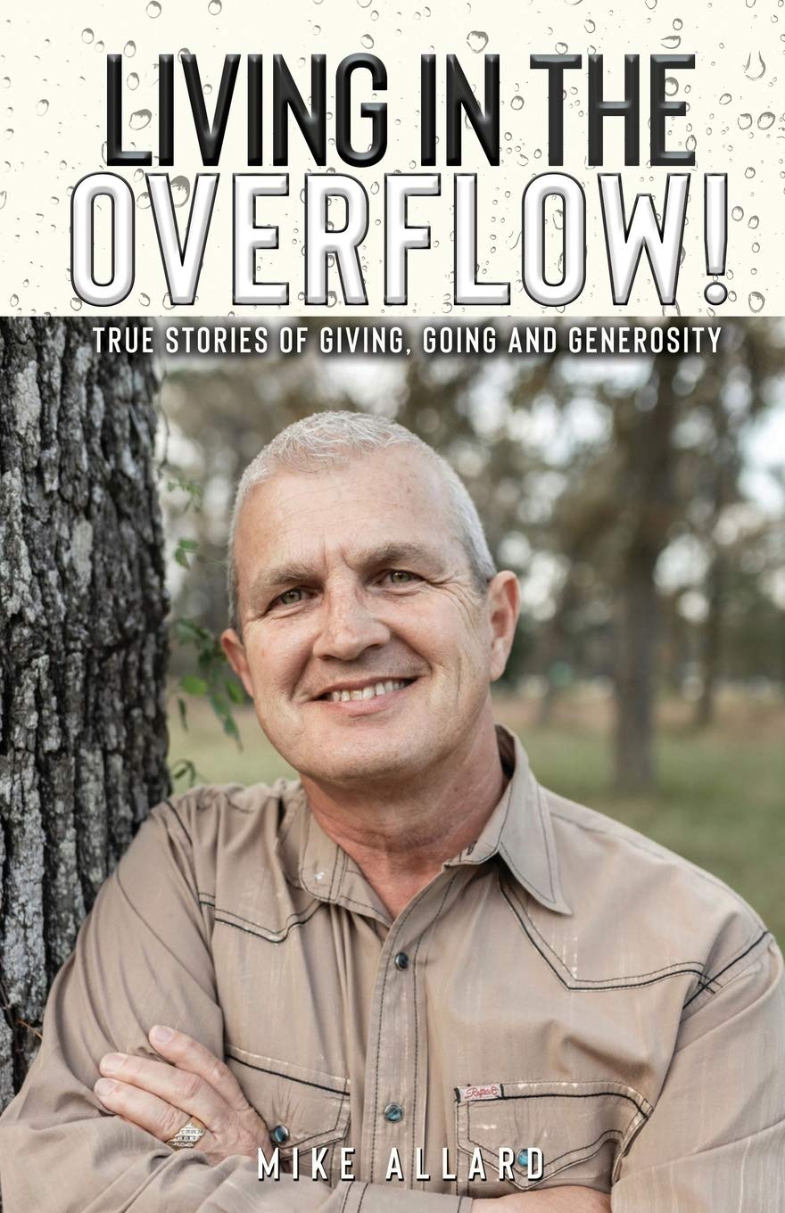 Living in the Overflow!: True Stories of Giving, Going and Generosity ...