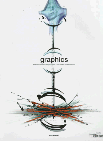 Graphics: Real-World Graphic Design Projects : From Brief to Finished ...
