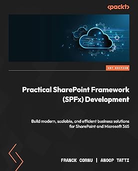 Practical SharePoint Framework (SPFx) Development: Build modern, scalable, and efficient ...