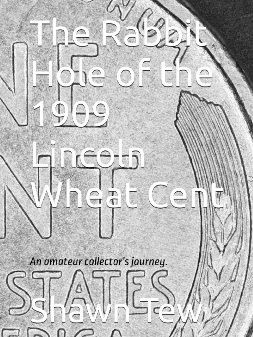 The Rabbit Hole of the 1909 Lincoln Wheat Cent: Tew, Shawn, Apple, Pete ...