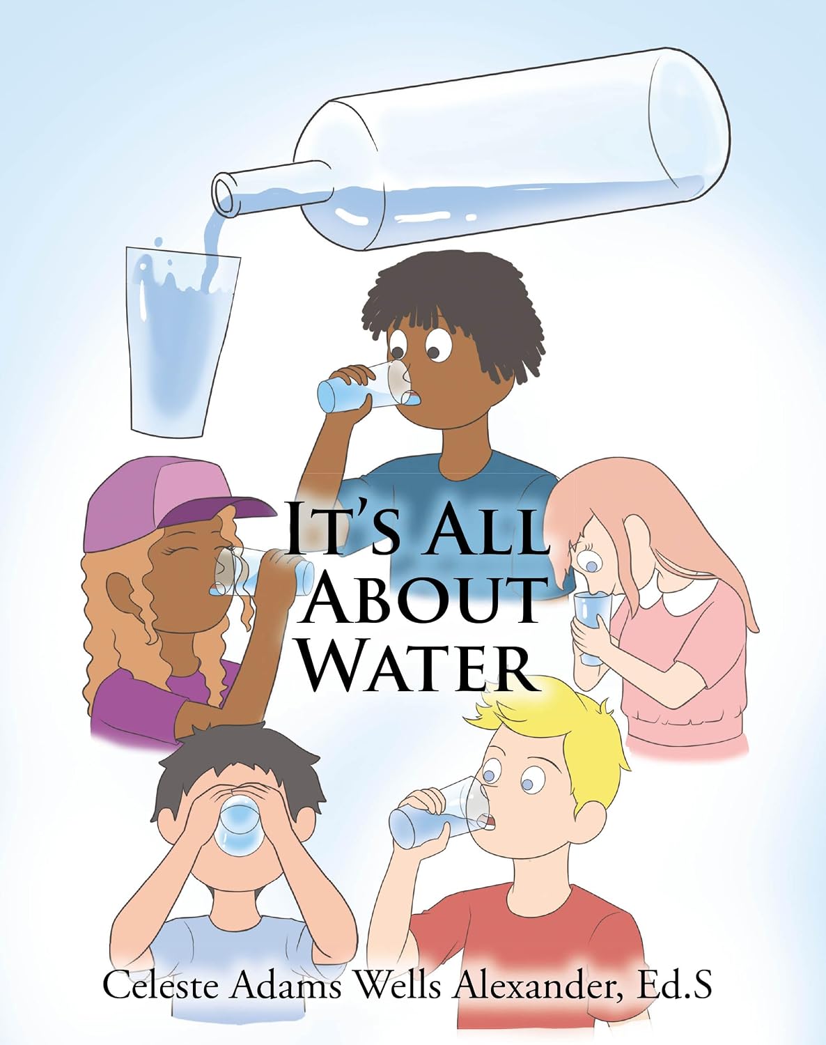 It's All About Water - Kindle edition by Wells Alexander Ed.S,Celeste ...