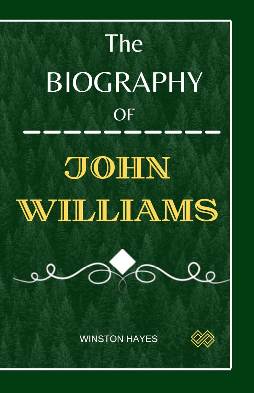 John Williams: The Biography and Untold Story Of John Williams ...