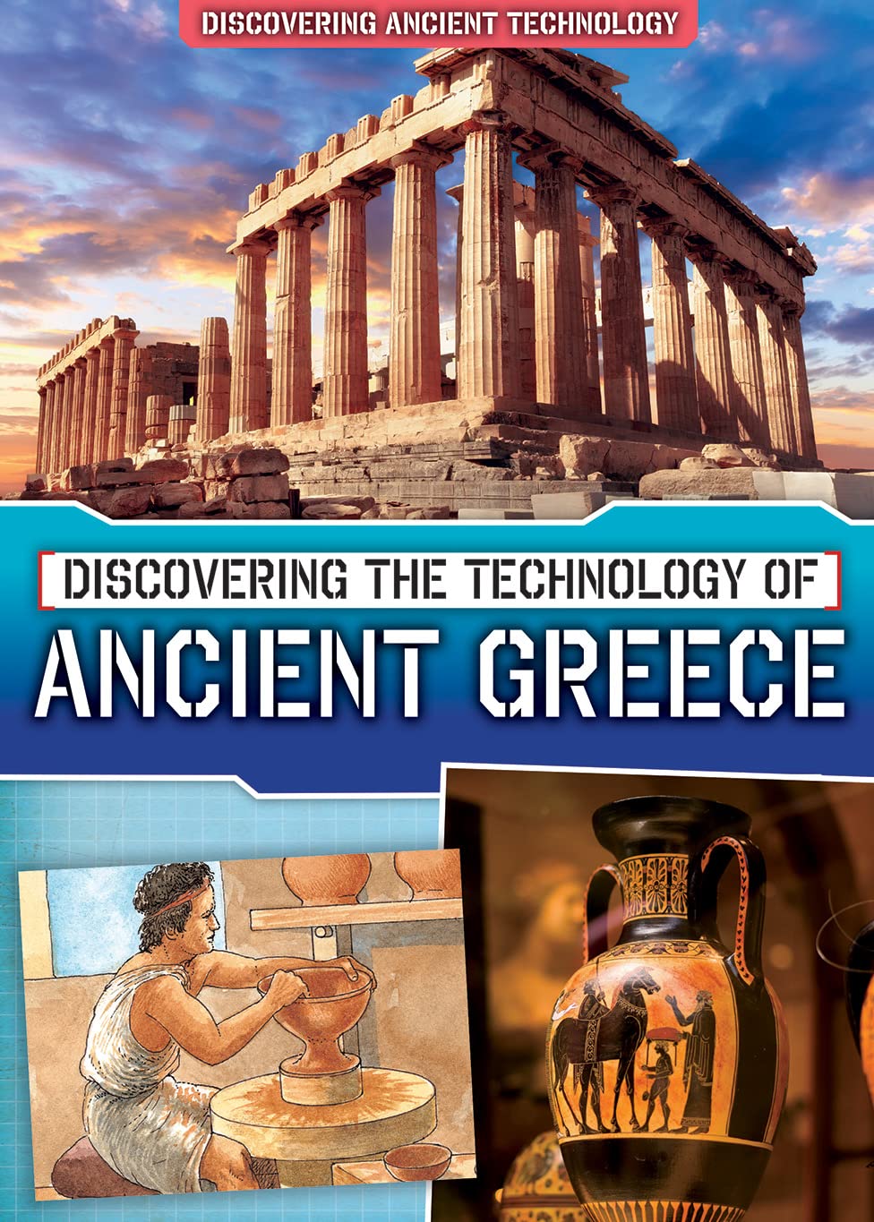 Discovering the Technology of Ancient Greece (Discovering Ancient ...