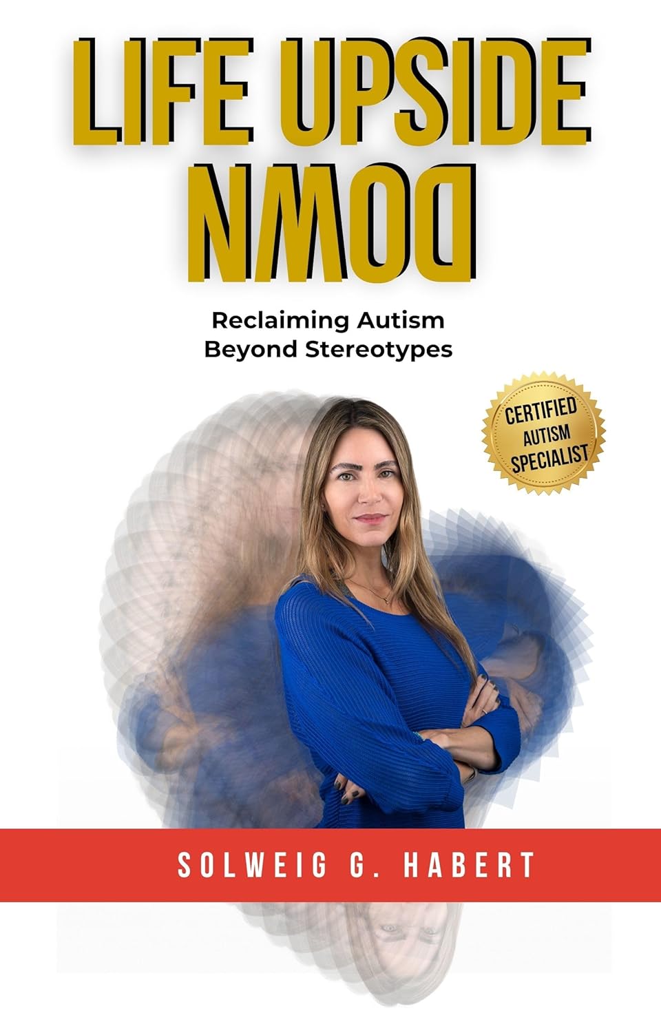 LIFE UPSIDE DOWN: Reclaiming Autism & Neurodivergence Beyond ...