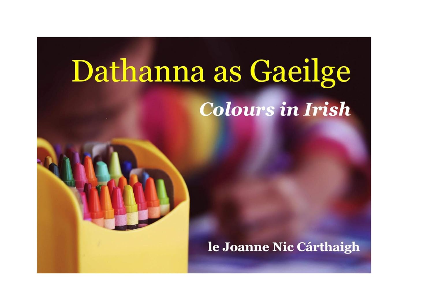Dathanna as Gaeilge: Colours in Irish (Is grá liom Gaeilge! Book 2 ...