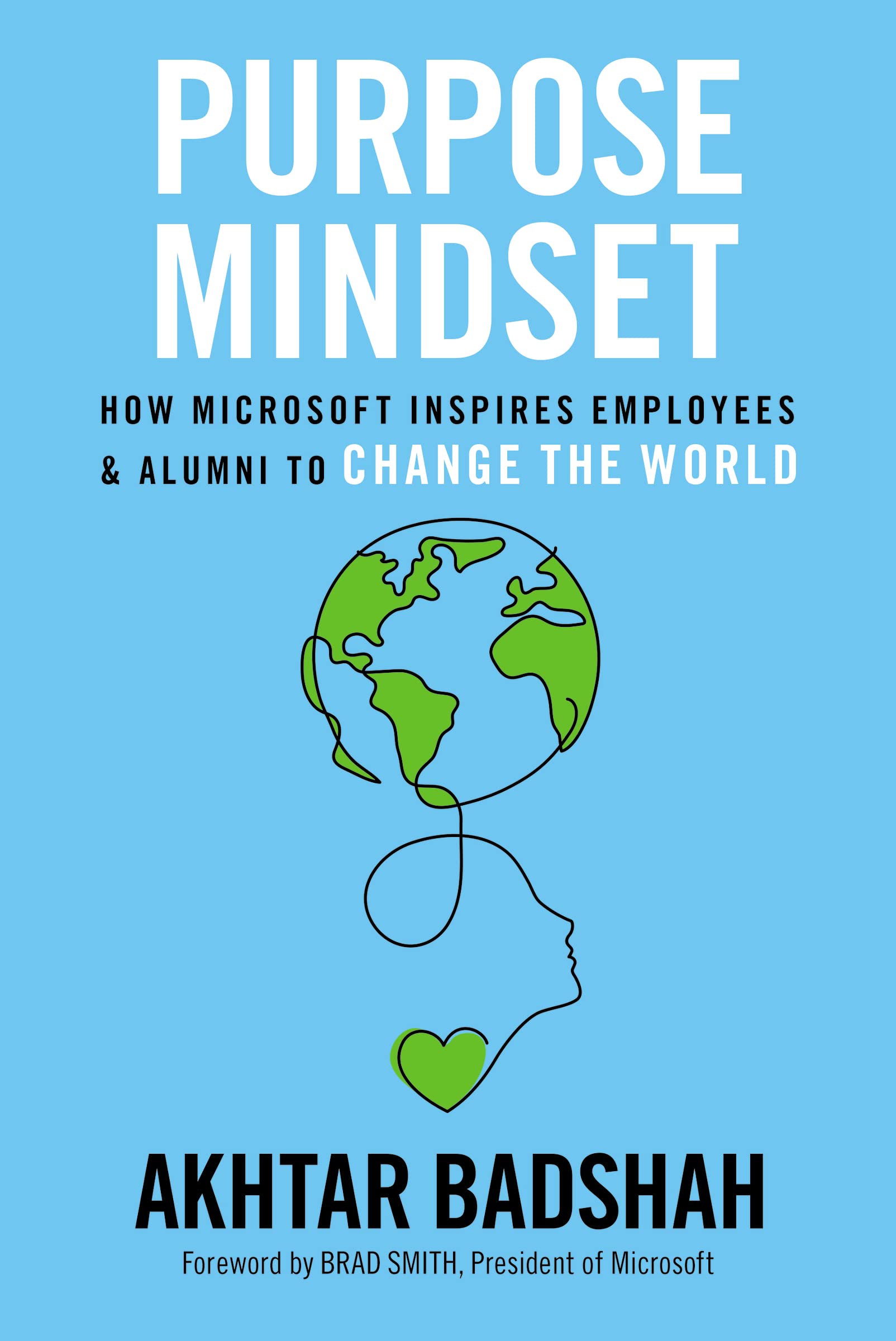 Purpose Mindset: How Microsoft Inspires Employees and Alumni to Change ...
