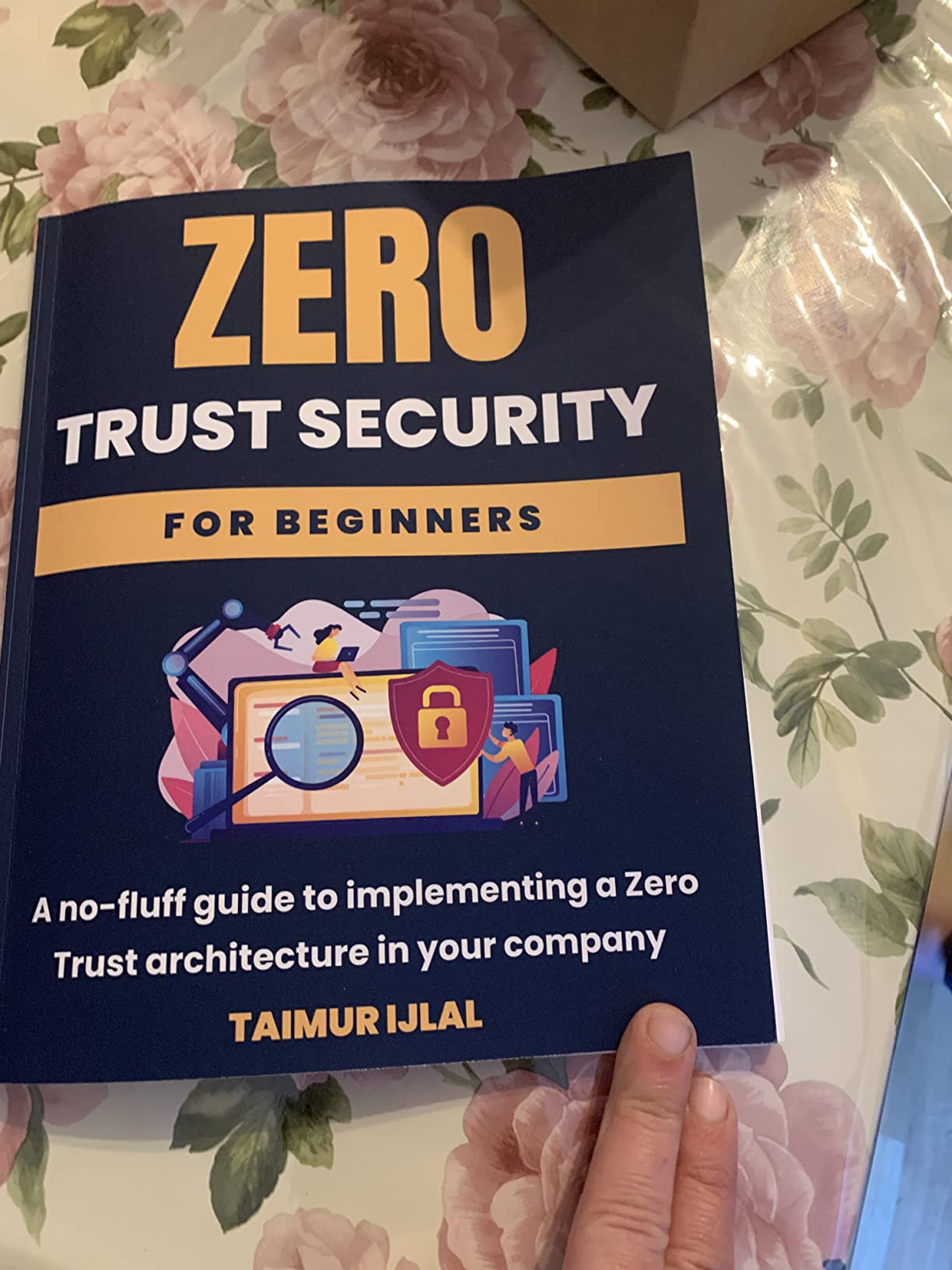 Zero Trust Security for Beginners : A no-fluff guide to implementing Zero Trust architecture ...
