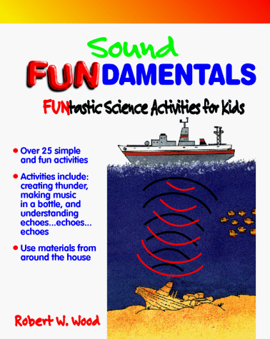 Amazon | Sound Fundamentals: Funtastic Science Activities for Kids ...