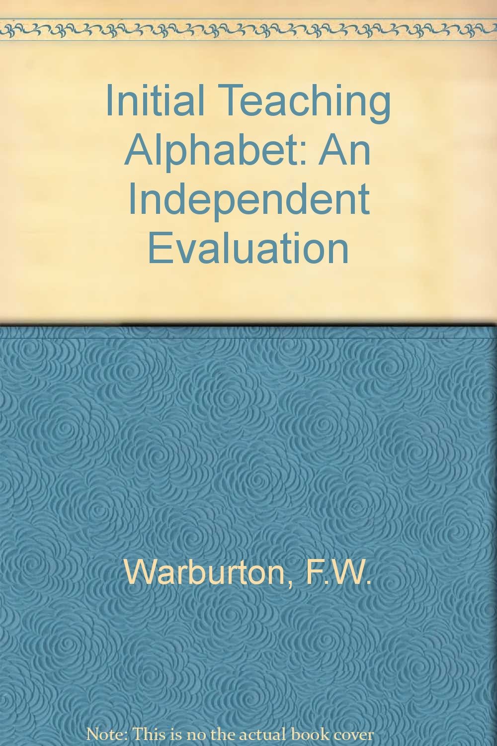 Initial Teaching Alphabet: An Independent Evaluation: F.W. Warburton: 9780550202161: Amazon.com ...