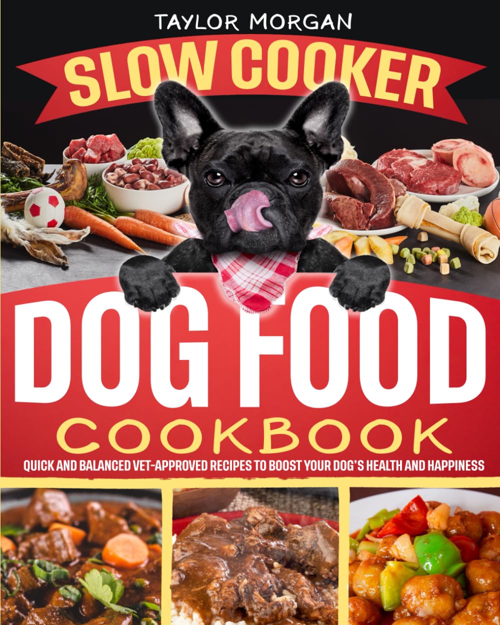 Slow Cooker Dog Food Cookbook: Quick and Balanced Vet-Approved Recipes ...