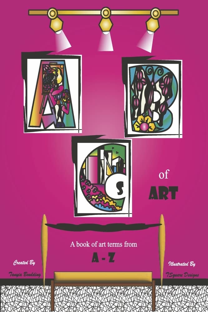 ABCs of Art: A book of art terms from A - Z: Bowlding, Tanyia, Designs ...