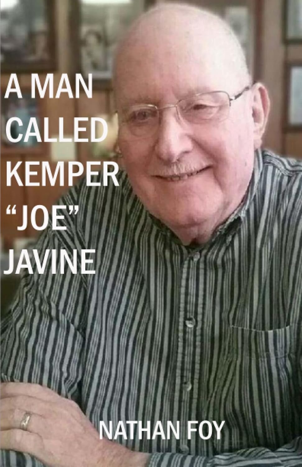 A Man Called Kemper "Joe" Javine: Foy, Nathan: 9798625895101: Amazon ...