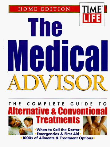 The Medical Advisor: The Complete Guide to Alternative & Conventional ...