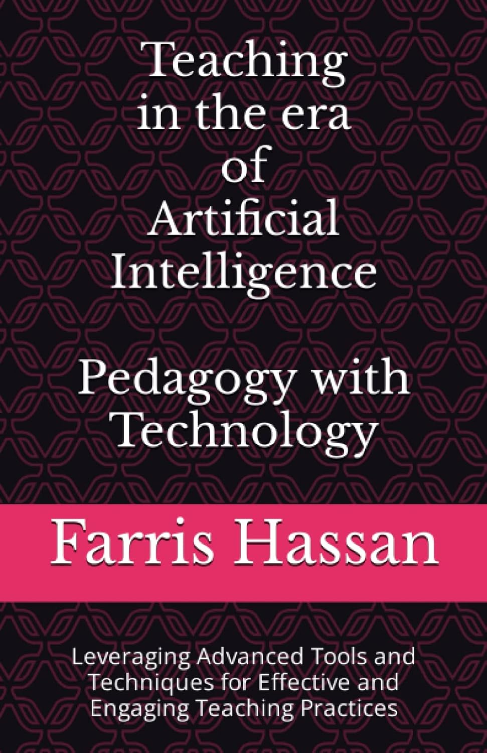 Teaching in the era of Artificial Intelligence: Pedagogy with Technology: Leveraging Advanced ...