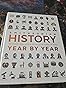 History Year by Year: The Ultimate Visual Guide to the Events that ...
