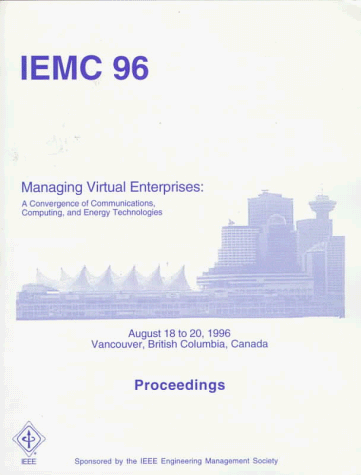 Managing Virtual Enterprises (IEEE INTERNATIONAL ENGINEERING MANAGEMENT ...