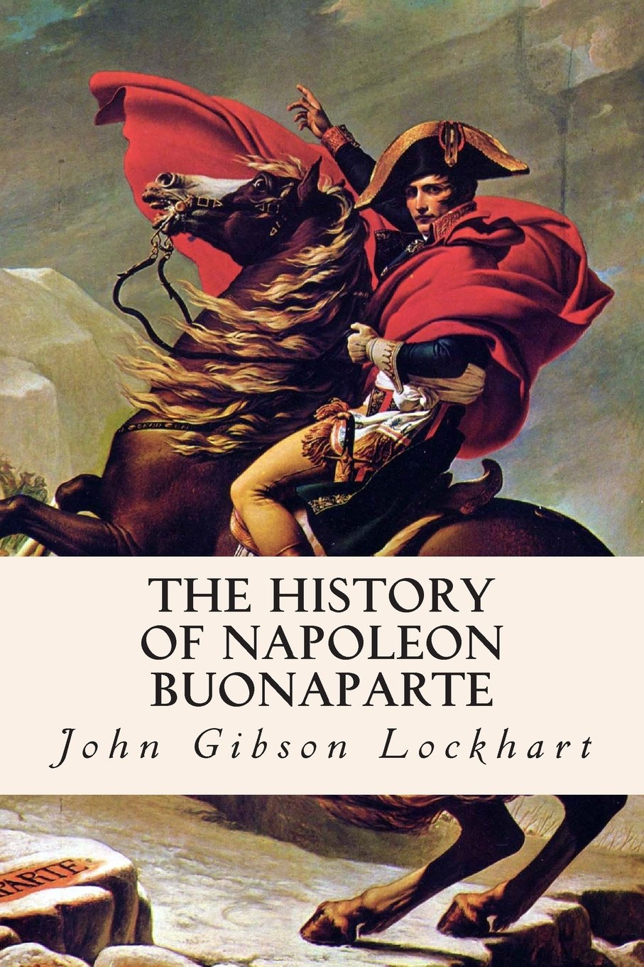 The History of Napoleon Buonaparte: Lockhart, John Gibson ...