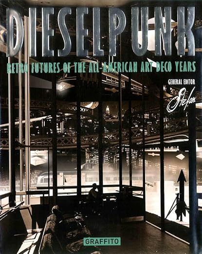 Amazon.com: Dieselpunk: Retro Futures of the All-American Art Deco ...