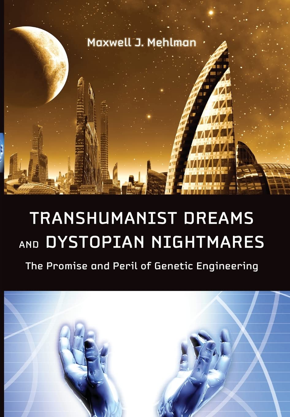 Transhumanist Dreams and Dystopian Nightmares: The Promise and Peril of ...
