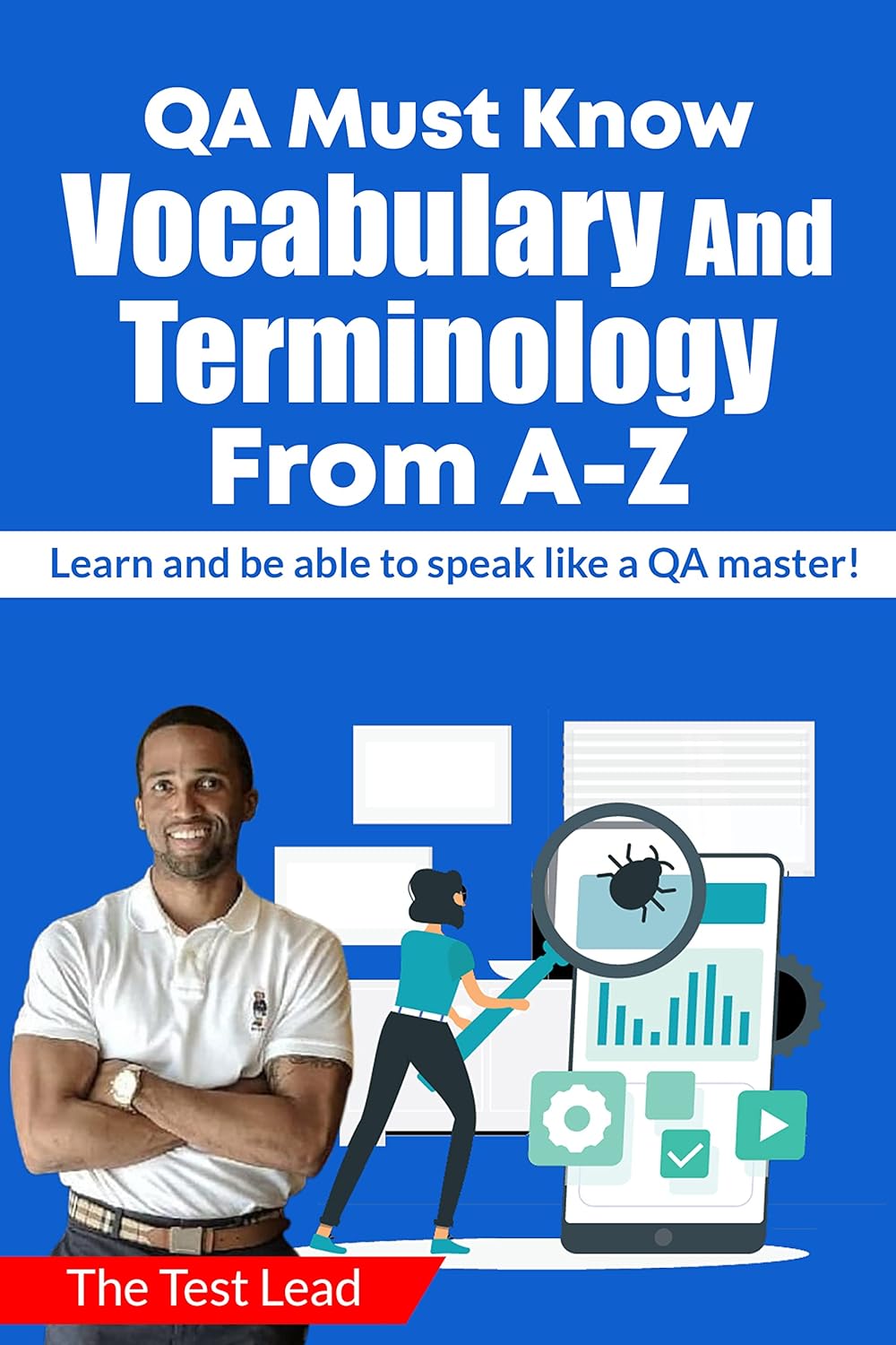 Qa Must Know Terminology From A Z Learn And Be Able To Speak Like A Qa Master Ebook