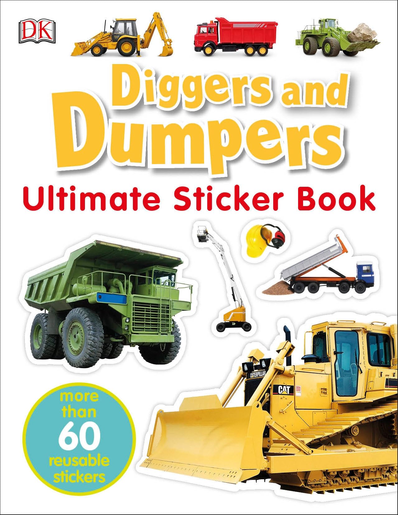 Ultimate Sticker Book: Diggers and Dumpers: More Than 60 Reusable Full ...