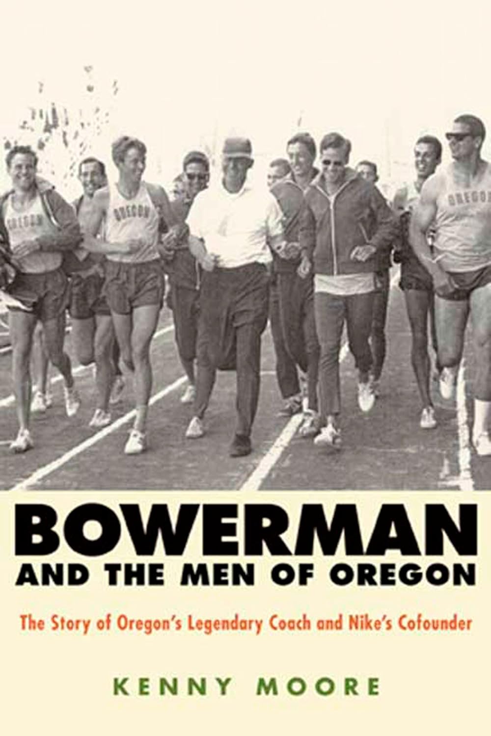 Bowerman and the Men of Oregon: The Story of Oregon's Legendary Coach ...