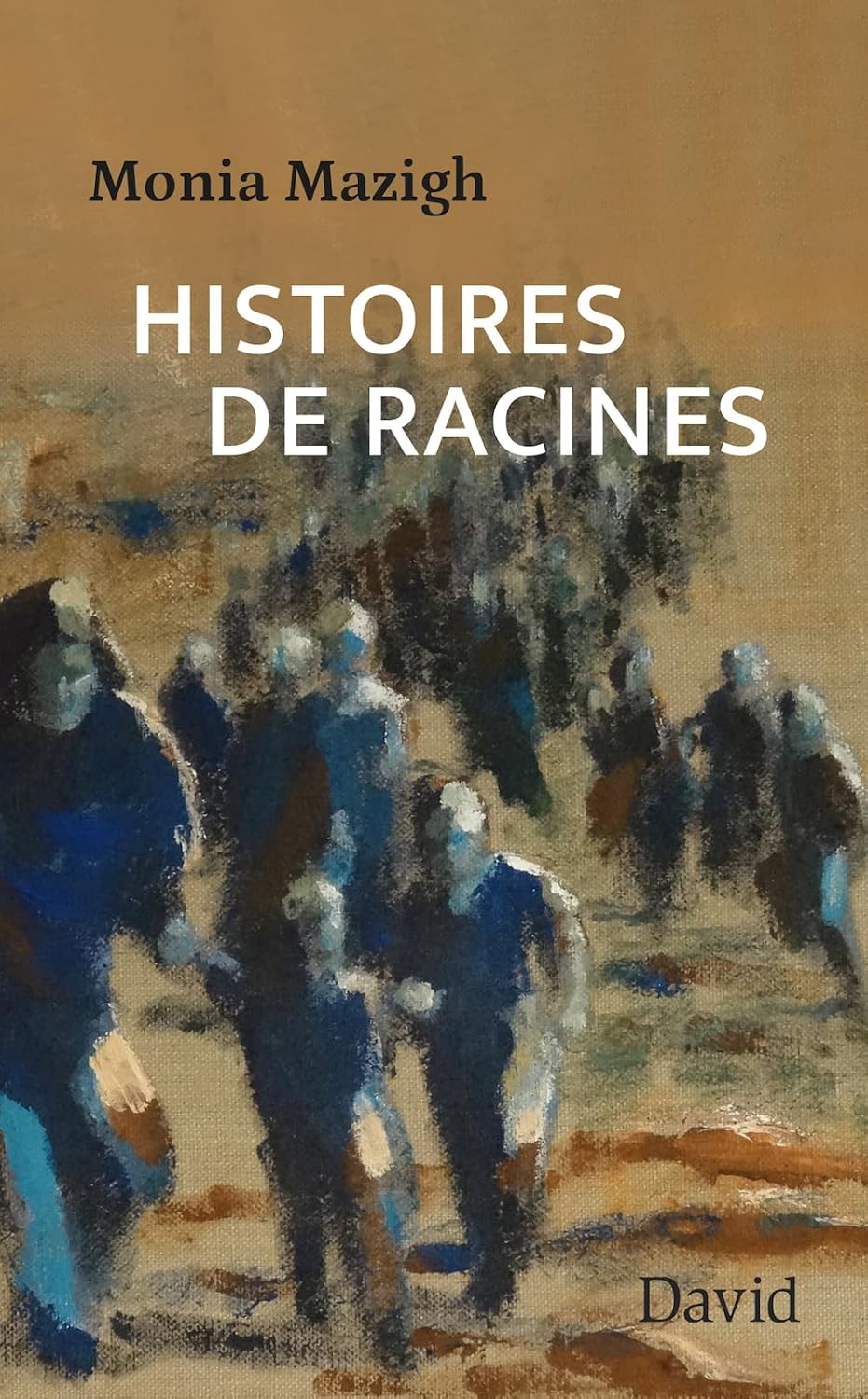 Amazon.com: Histoires de racines: 9782895979739: Monia Mazigh: Books
