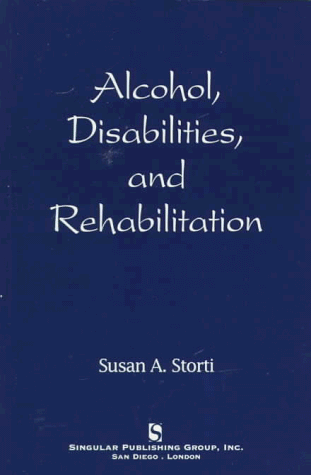 Alcohol, Disabilities, and Rehabilitation: Storti, Susan A ...