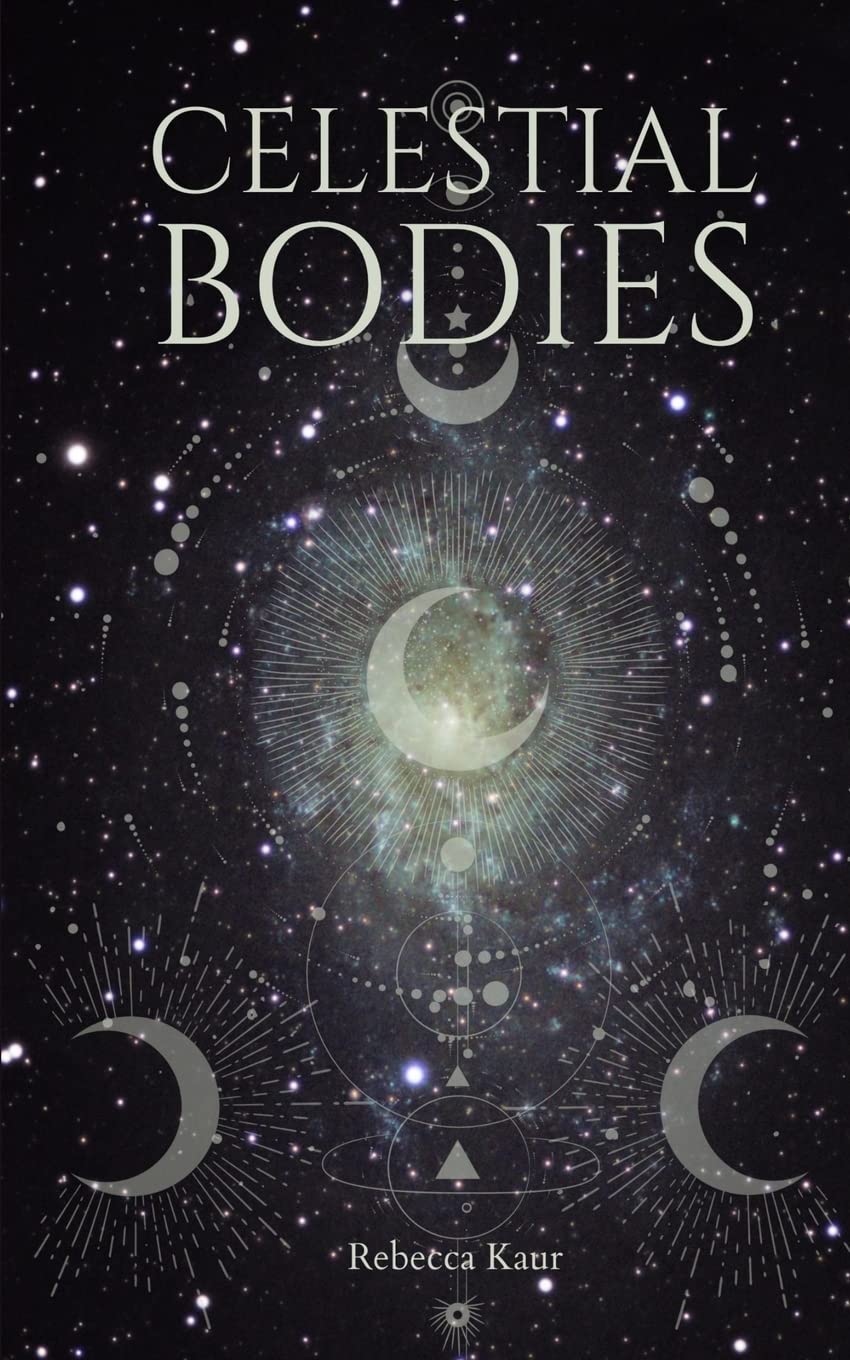 Celestial Bodies: Kaur, Rebecca: 9789357749008: Amazon.com: Books