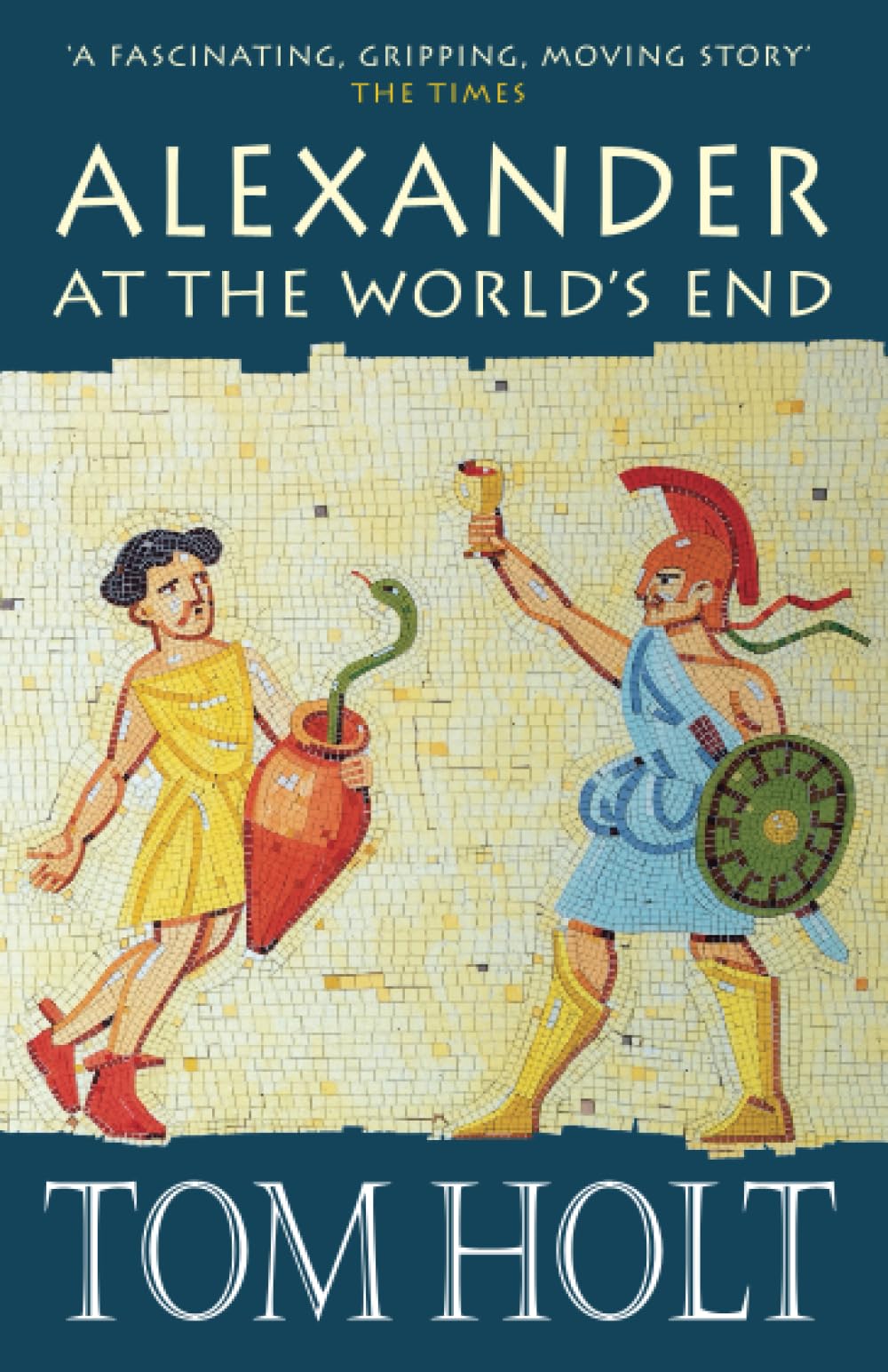 Alexander at the World's End: Holt, Tom: 9780349113159: Amazon.com: Books