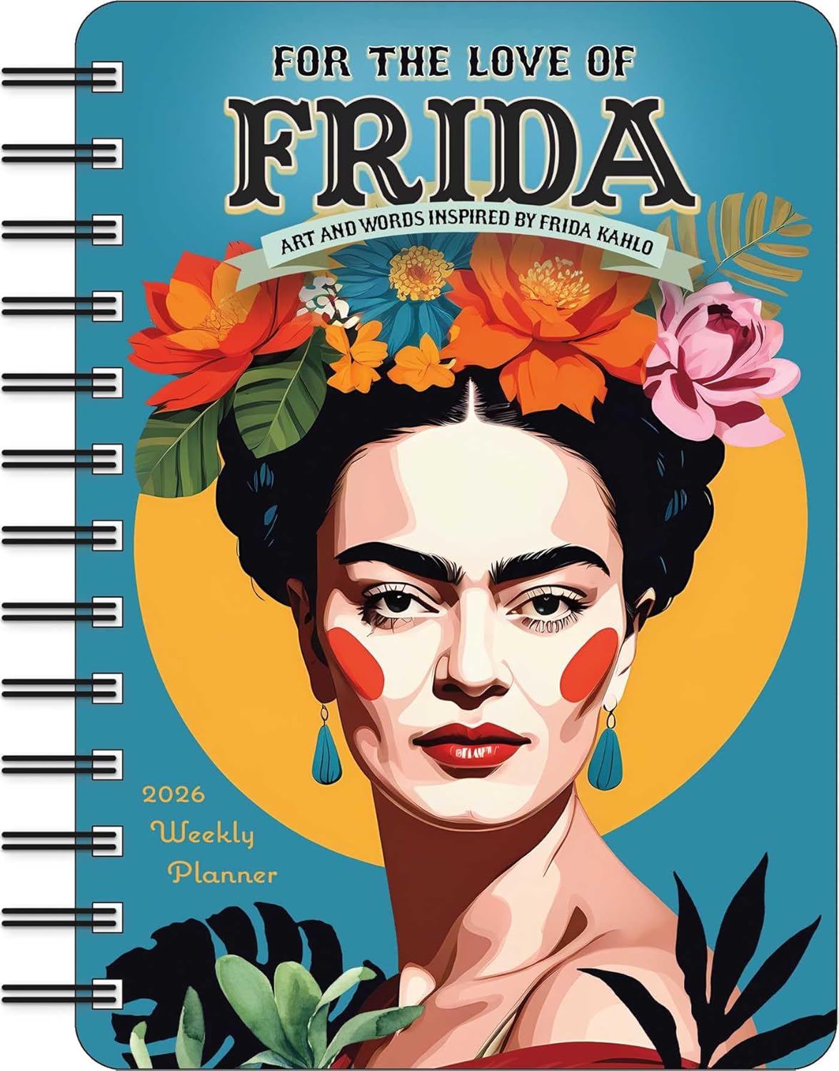 For the Love of Frida 2026 Weekly Planner Calendar: Inspired by Frida ...