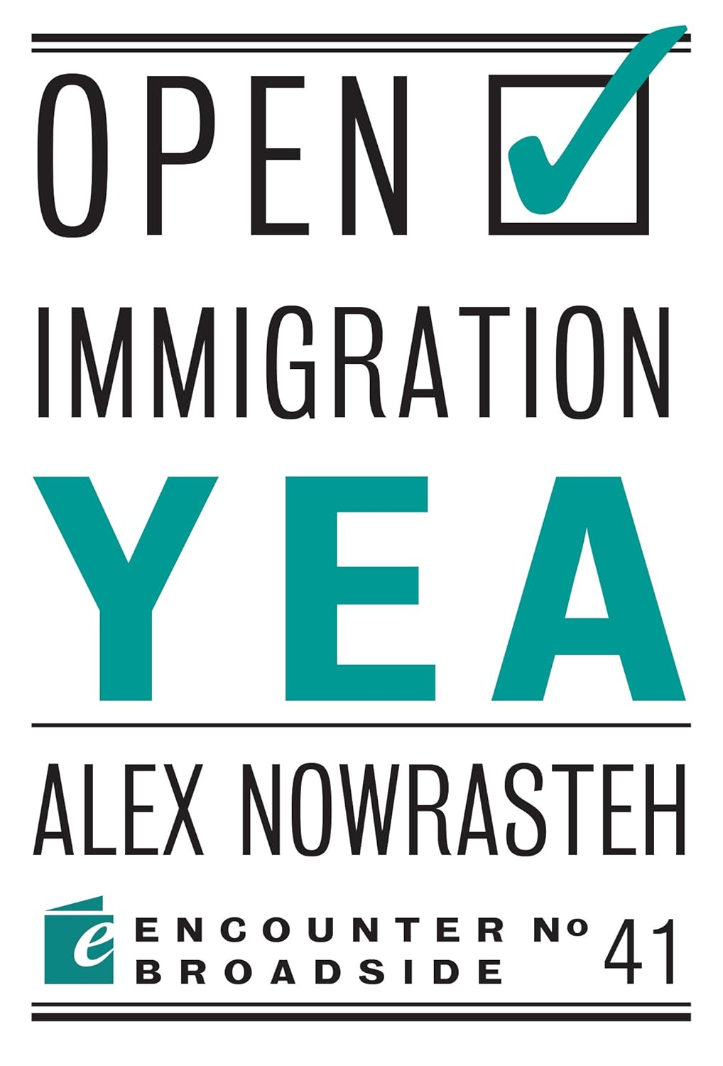 Open Immigration: Yea & Nay (Encounter Broadsides): Nowrasteh, Alex ...