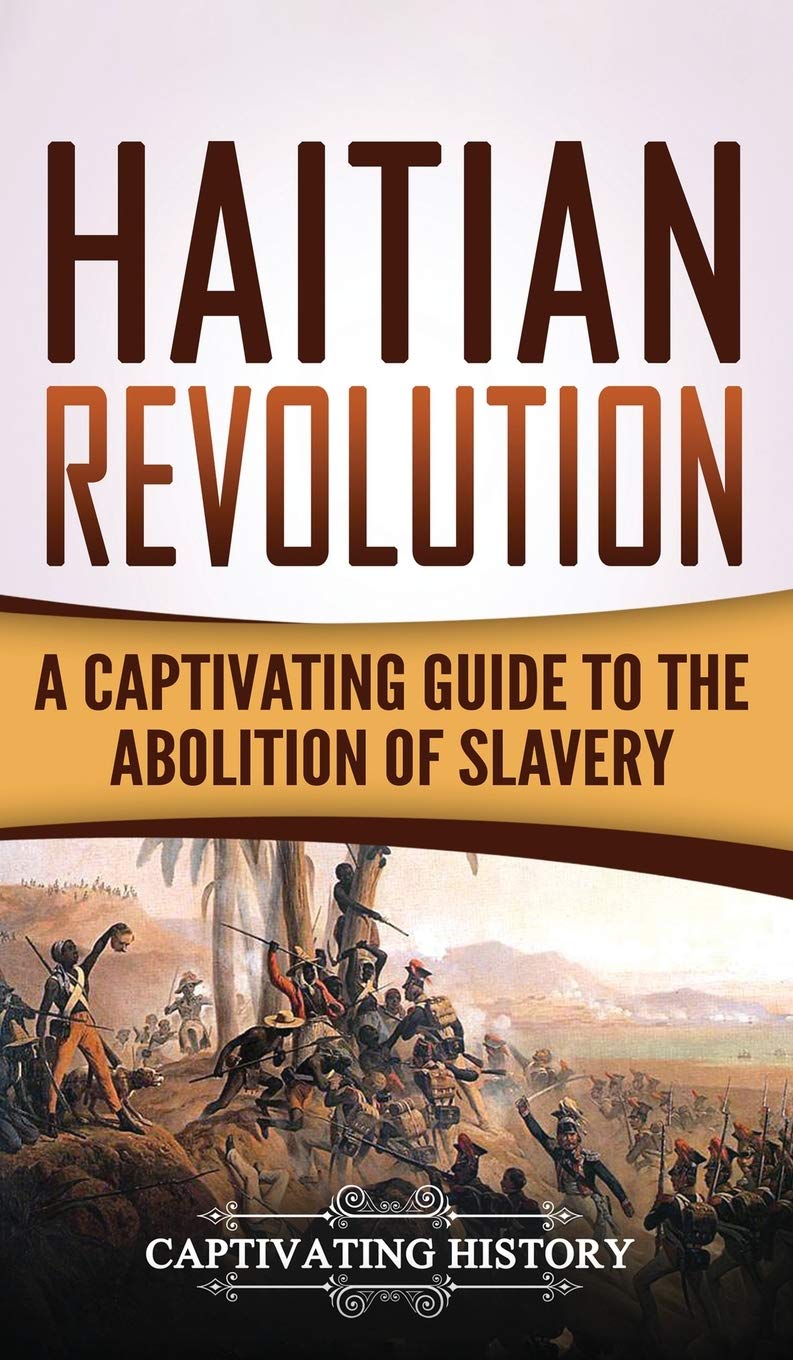 Snapklik.com : Haitian Revolution: A Captivating Guide To The Abolition ...