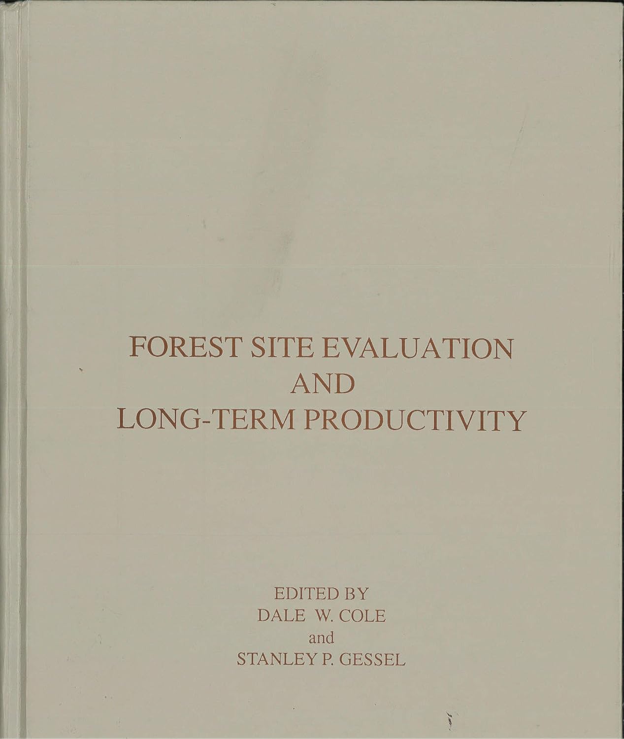 Forest Site Evaluation and Long-Term Productivity: Cole, Dale W ...