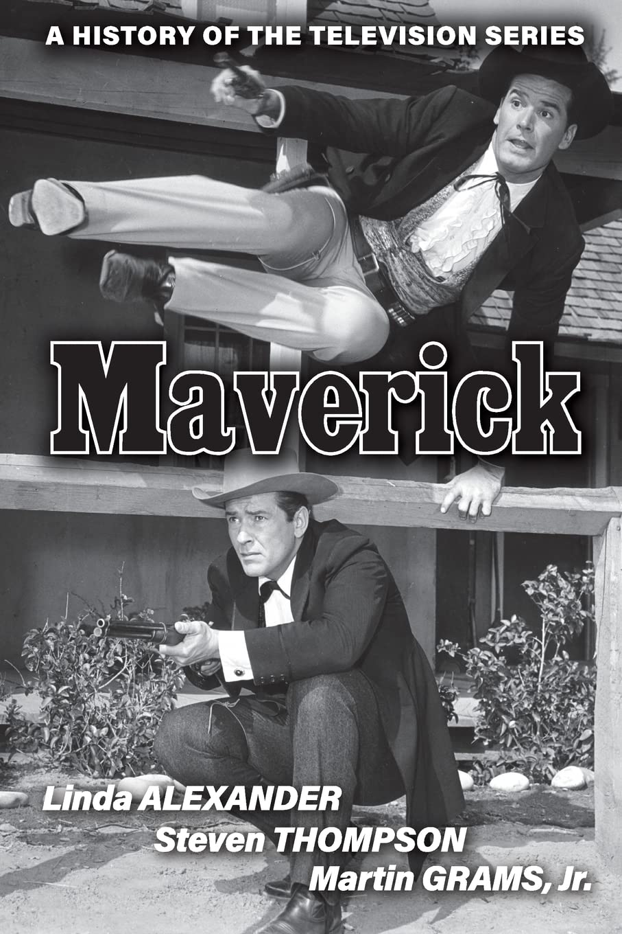 Maverick: A History of the Television Series: Alexander, Linda ...