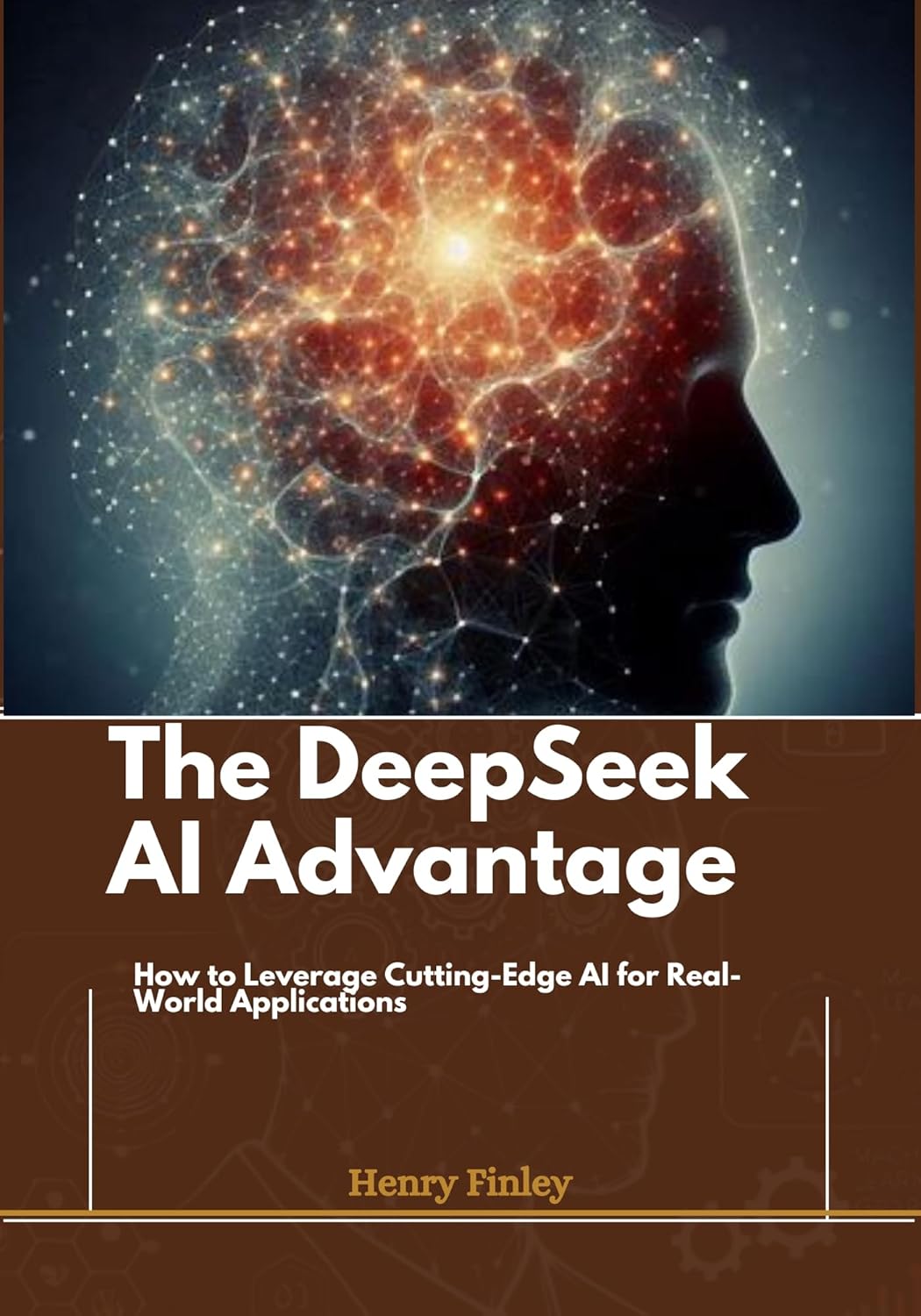 The DeepSeek AI Advantage: How to Leverage Cutting-Edge AI for Real ...