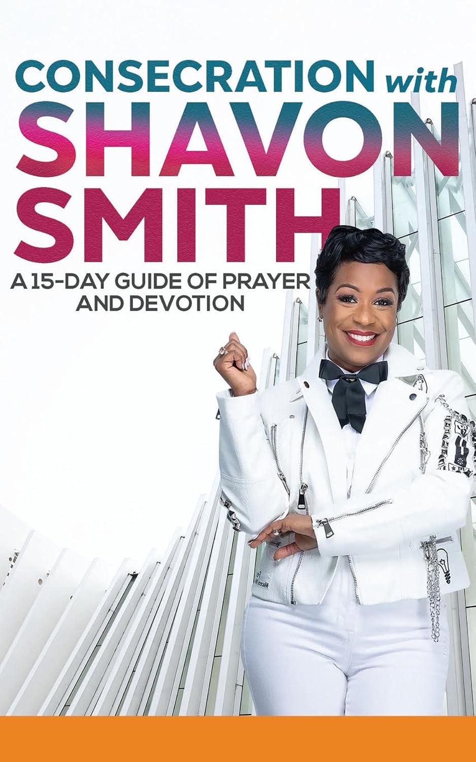 Consecration with Shavon Smith: A 15-Day Guide of Prayer and Devotion ...