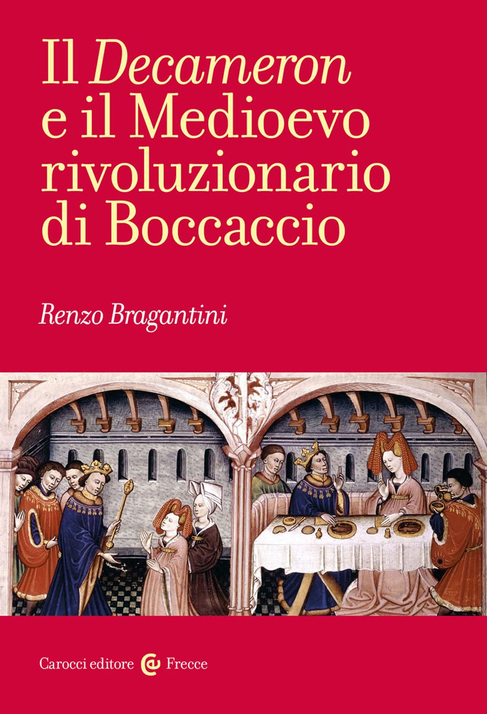 Il «Decameron» e il Medioevo rivoluzionario di Boccaccio : Bragantini ...