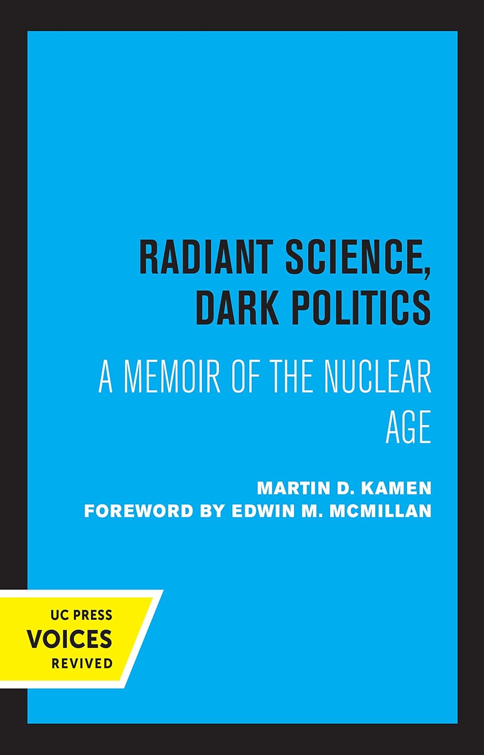 Amazon.com: Radiant Science, Dark Politics: A Memoir of the Nuclear Age ...