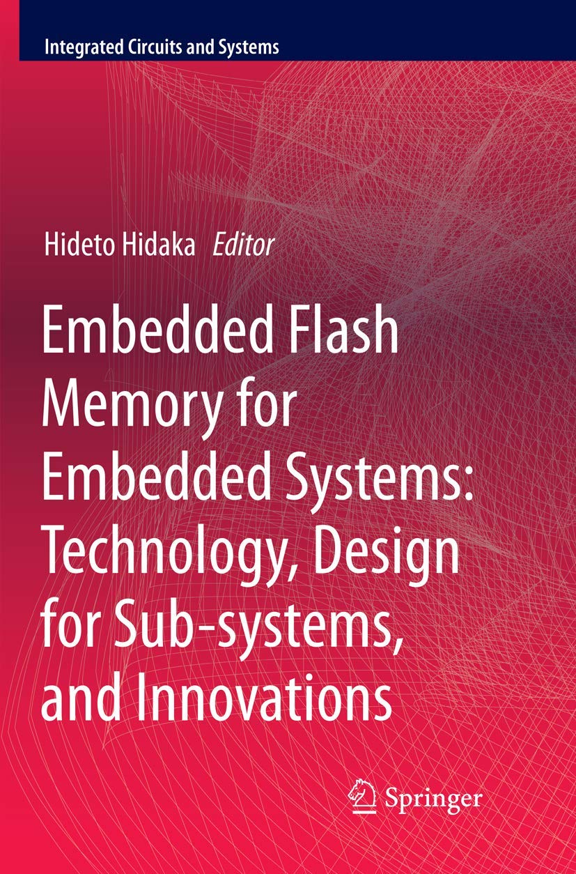Embedded Flash Memory for Embedded Systems: Technology, Design for Sub ...