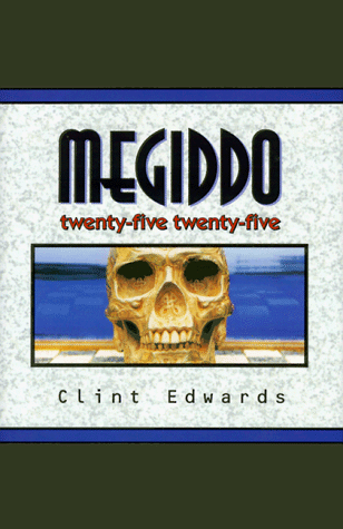 Megiddo: Twenty-Five Twenty-Five: Edwards, Clint: 9780965518420: Amazon ...