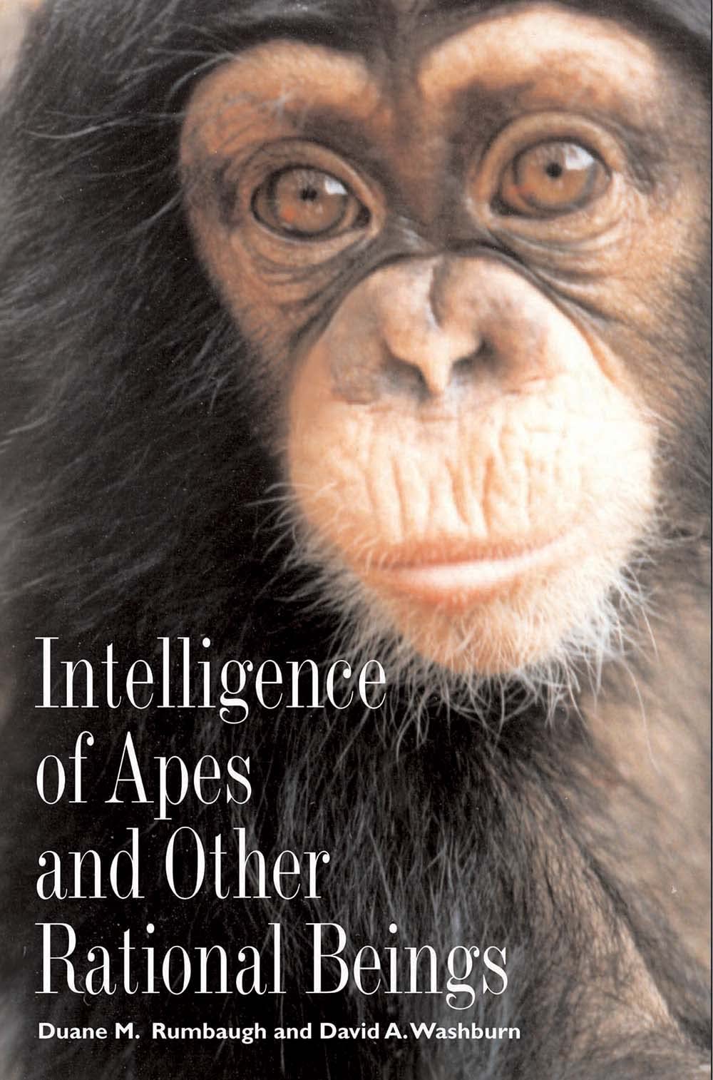 Intelligence of Apes and Other Rational Beings: Duane M. Rumbaugh ...